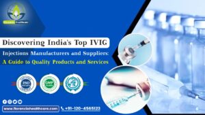 High-Quality IVIG Injections Manufacturer India: Florencia Healthcare